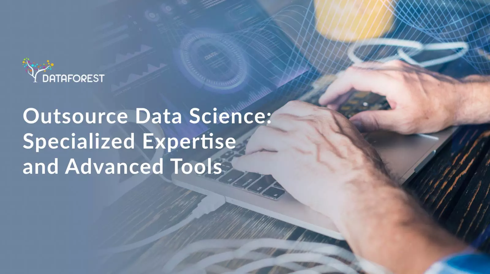 Outsource Data Science: Expertise with Advanced Tools